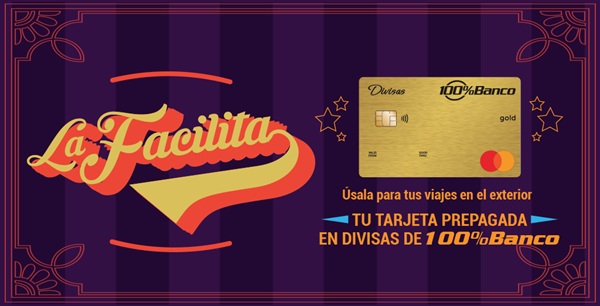 100%Banco lanza campaña de “La Facilita”: Tarjeta prepagada en divisas, fácil de usar y con ...